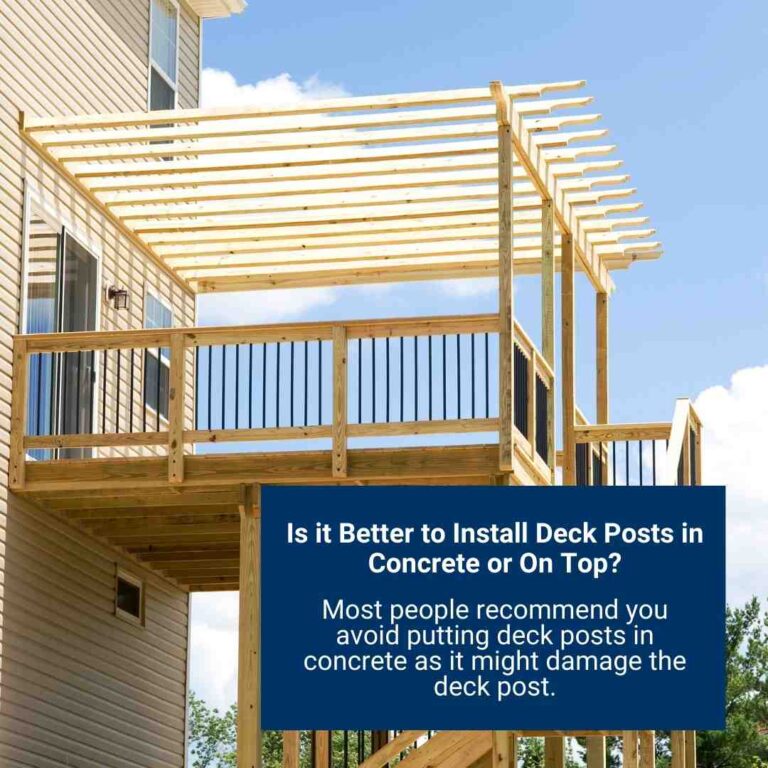 Should You Install Deck Posts In Concrete Or On Top?